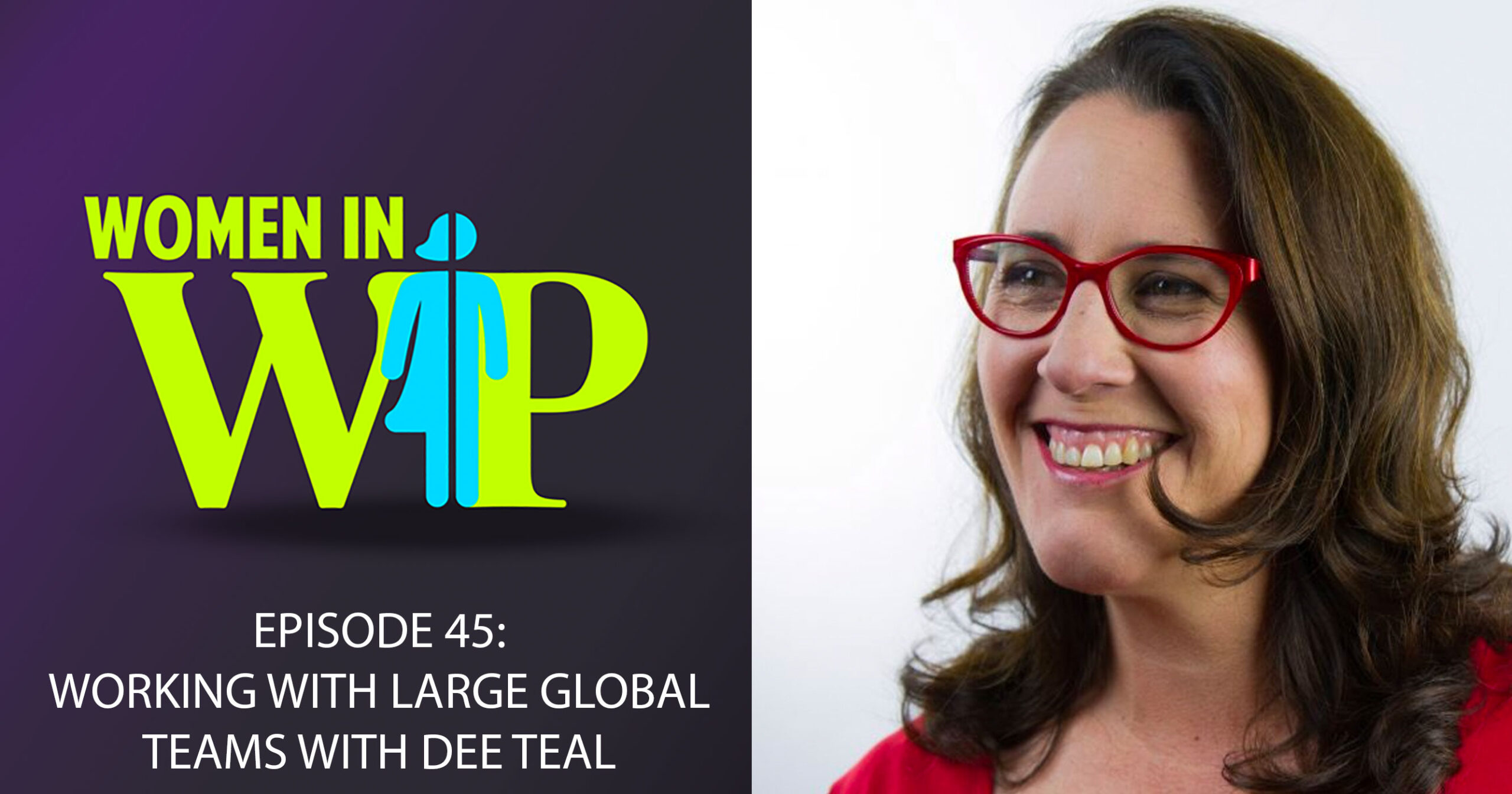 045: Working with Large Global Teams with Dee Teal - Women in WP